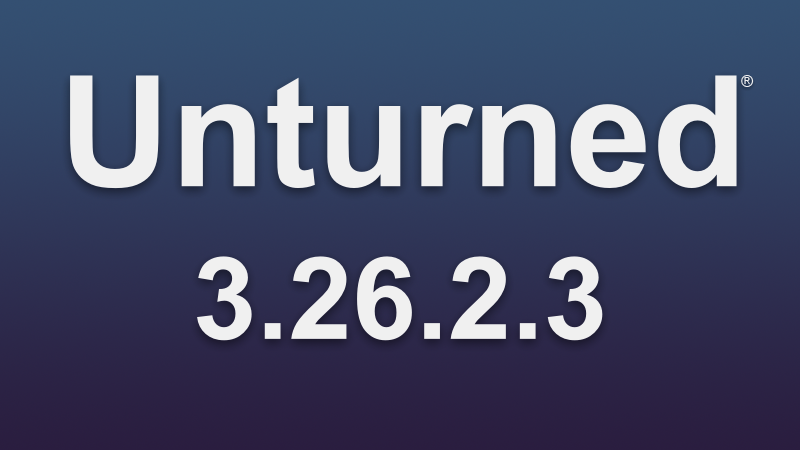 Unturned 3.26.2.3 Patch Notes (April 2026) | XP Gained